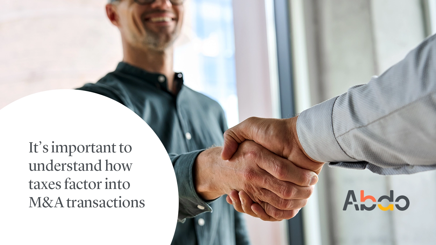 It’s important to understand how taxes factor into M&A transactions - Abdo